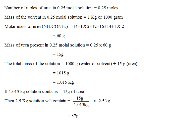 Calculate the mass of urea (NH2CONH2) required in making 2.5kg of 0.25 ...